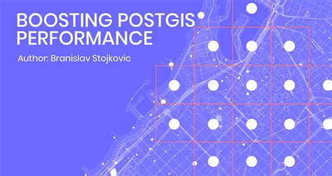 boosting postgis performance by branislav stojkovic medium symphonyis