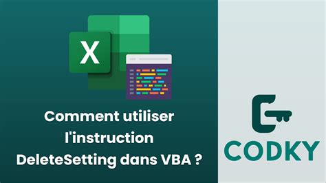 comment utiliser l instruction deletesetting dans vba codky