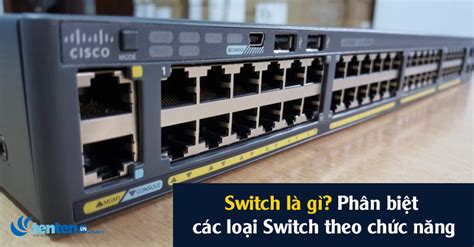Switch Là Gì Phân Biệt Các Loại Switch Theo Chức Nă Cloud Vps Tốc Độ Cao Khởi Tạo
