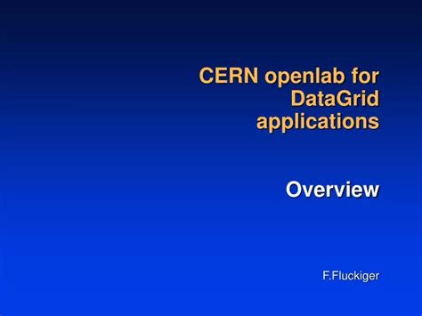 PPT CERN Openlab For DataGrid Applications Overview F Fluckiger PowerPoint Presentation ID