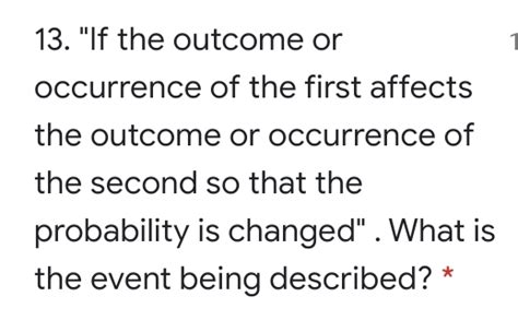 Solved 13 If The Outcome Or 1 Occurrence Of The First Affects The