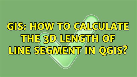 Gis How To Calculate The 3d Length Of Line Segment In Qgis 3 Solutions Youtube