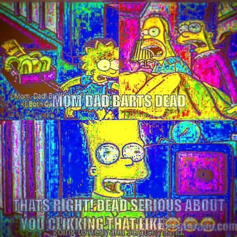 Mom Dad Barts Dead Know Your Meme