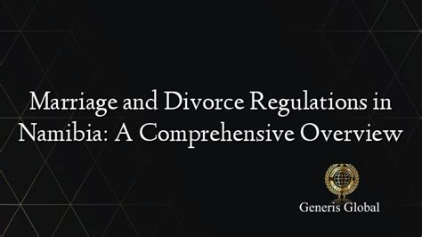 Marriage And Divorce Regulations In Namibia A Comprehensive Overview