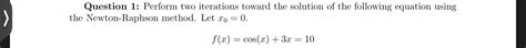 Solved Question 1 Perform Two Iterations Toward The