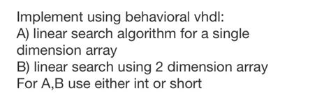 Solved Implement Using Behavioral Vhdl Linear Search