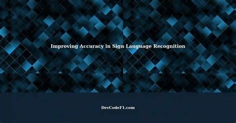 improving model accuracy in sign language recognition project