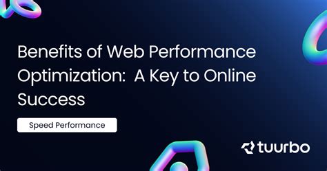 Benefits Of Web Performance Optimization A Key To Online Success Tuurbo Ai