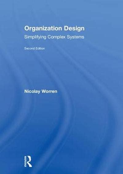 Organization Design Simplifying Complex Systems