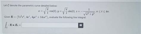 Solved Let C Denote The Parametric Curve Detailed Below Chegg