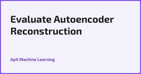 Evaluate Autoencoder Reconstruction