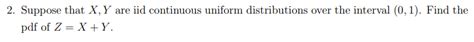 Solved 2 Suppose That Xy Are Iid Continuous Uniform