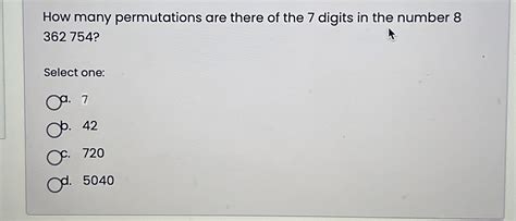 Solved How Many Permutations Are There Of The 7 ﻿digits In