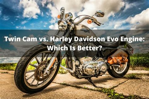 Twin Cam Vs Harley Davidson Evo Engine Which Is Better