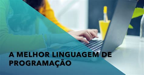 existe uma melhor linguagem de programação