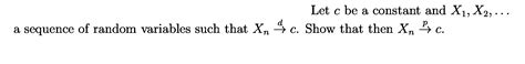 Solved Let C Be A Constant And X X A Sequence Of Random Chegg