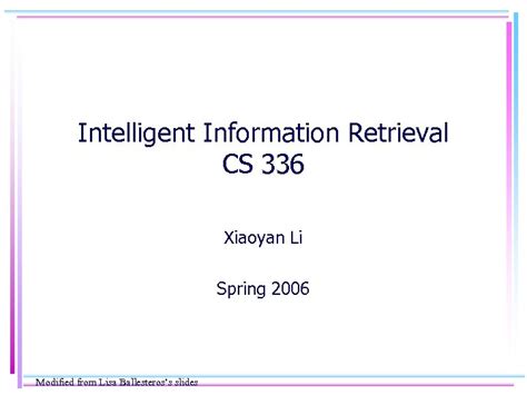 intelligent information retrieval cs 336 xiaoyan li spring