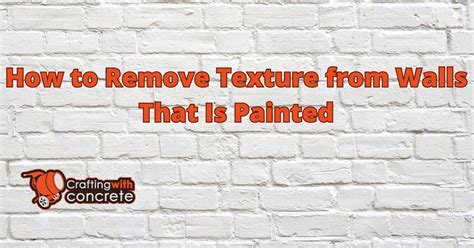 How To Remove Texture From Walls That Is Painted Craftingwithconcrete Com