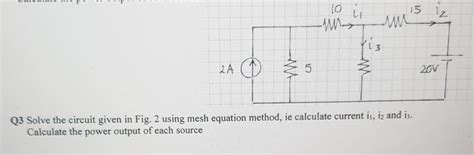 Q3 Solve the circuit given in Fig. 2 using mesh | Chegg.com