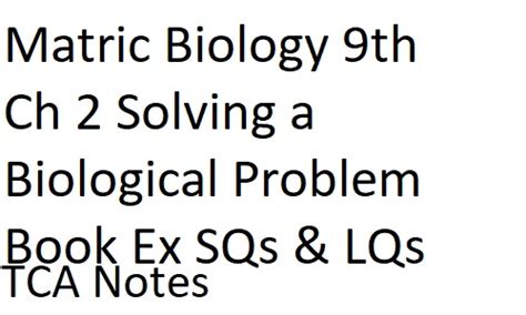 Matric Biology 9th Ch 2 Solving A Biological Problem Book Ex Sqs And Lqs