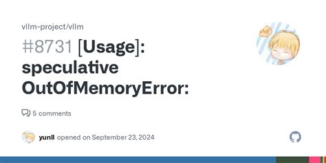 Usage Speculative Outofmemoryerror · Issue 8731 · Vllm Project