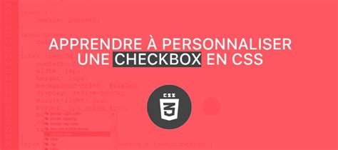 tuto apprendre à personnaliser une checkbox en css sur
