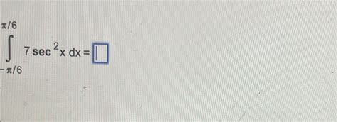 Solved π6π67sec2xdx Chegg com