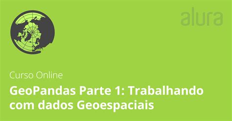 curso online geopandas parte 1 trabalhando com dados geoespaciais alura