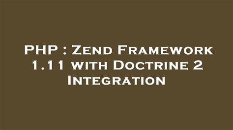 Php Zend Framework 111 With Doctrine 2 Integration Youtube