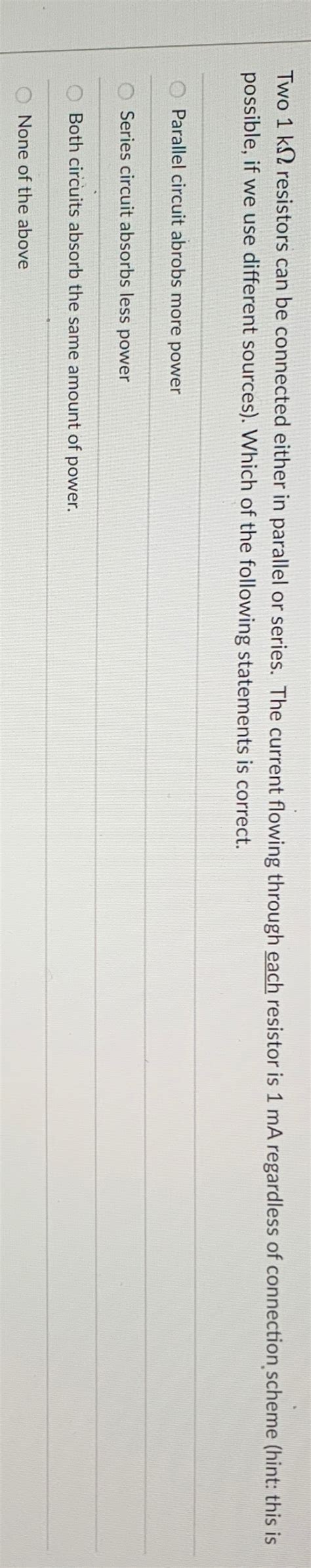 Solved Two 1kΩ ﻿resistors Can Be Connected Either In