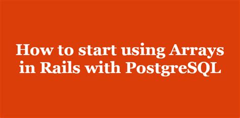 How To Start Using Arrays In Rails With Postgresql Arkency Blog