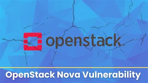Openstack Nova Vulnerability Hackers Gain Unauthorized Access
