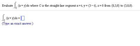 Solved Evaluate Integral C X Y Ds Where C Is The Chegg Com