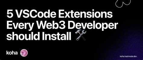 5 Vscode Extensions Every Web3 Developer Should Install 🛠 Dev Community