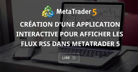 Création Dune Application Interactive Pour Afficher Les Flux Rss Dans Metatrader 5 Mql5 Articles