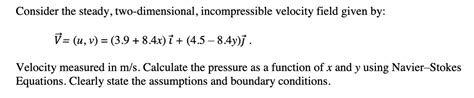 Solved Consider The Steady Two Dimensional Incompressible Chegg
