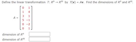 Solved Define The Linear Transformation T Rn Rm By Chegg