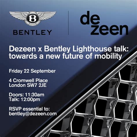 Dezeen X Bentley Lighthouse Talk Towards A New Future Of Mobility Dezeen Events Guide