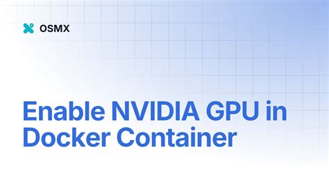 Enable Nvidia Gpu In Docker Container Osmx