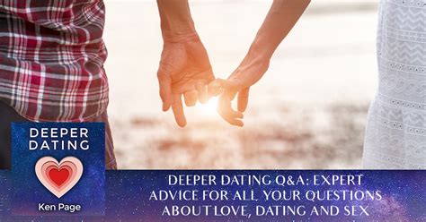 Deeper Dating Q A Expert Advice For All Your Questions About Love Dating And Sex Ep