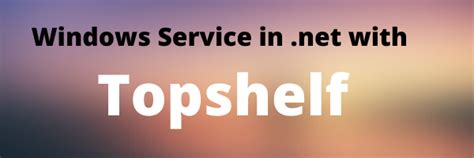create a windows service in using topshelf tech diksha