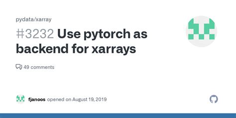 use pytorch as backend for xarrays · issue 3232 · pydata xarray · github