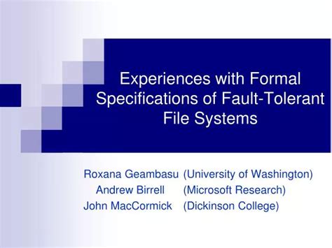 Ppt Experiences With Formal Specifications Of Fault Tolerant File