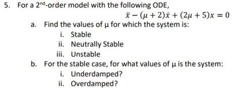 solved 5 for a 2nd order model with the following ode a