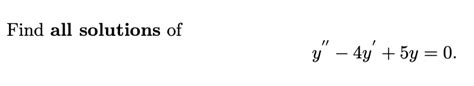 Solved Find All Solutions Of Y′′−4y′5y0