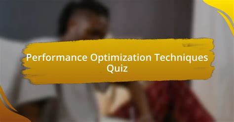 performance optimization techniques quiz sg
