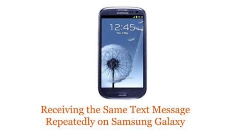 Receiving The Same Text Message Repeatedly On Samsung Galaxy Thecellguide