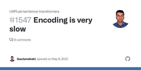 Encoding Is Very Slow Issue UKPLab Sentence Transformers GitHub