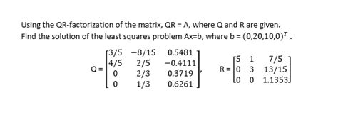 solved using the qr factorization of the matrix qr a