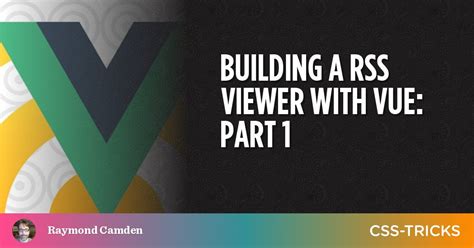building a rss viewer with vue part 1 r webdev